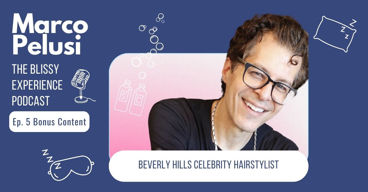 The Blissy Experience: A Deeper Dive With Celebrity Hairstylist Marco ...